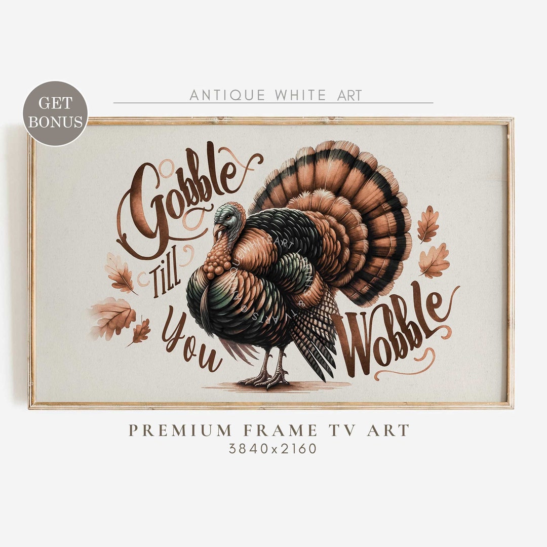 Thanksgiving Frame TV Art File, Gobble Till You Wobble, Happy Thanksgiving, Turkey Frame TV Art ...