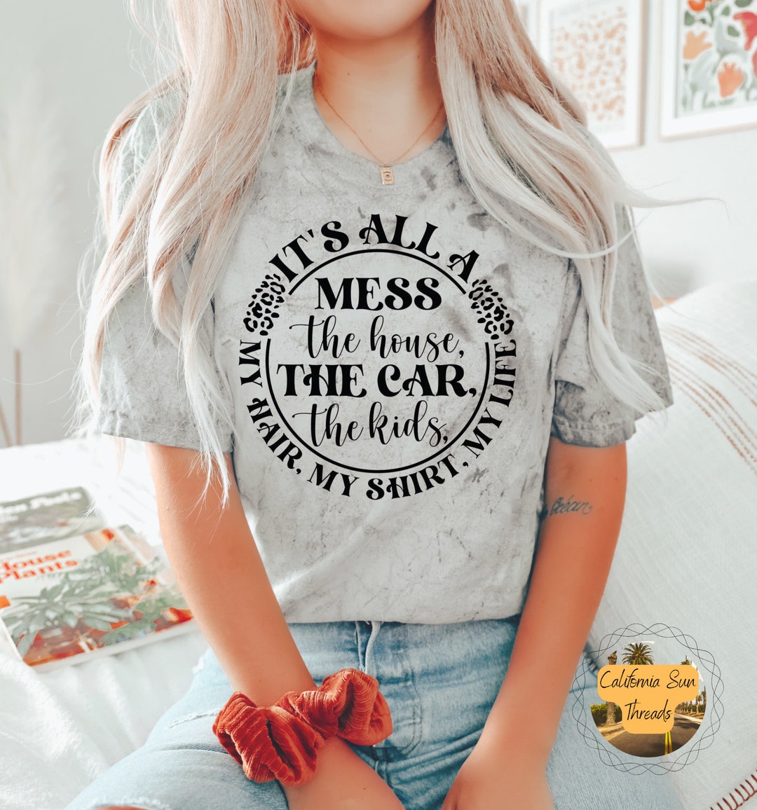 Everything's A Mess, Mom Shirt, Comfort Colors Unisex Color Blast T ...