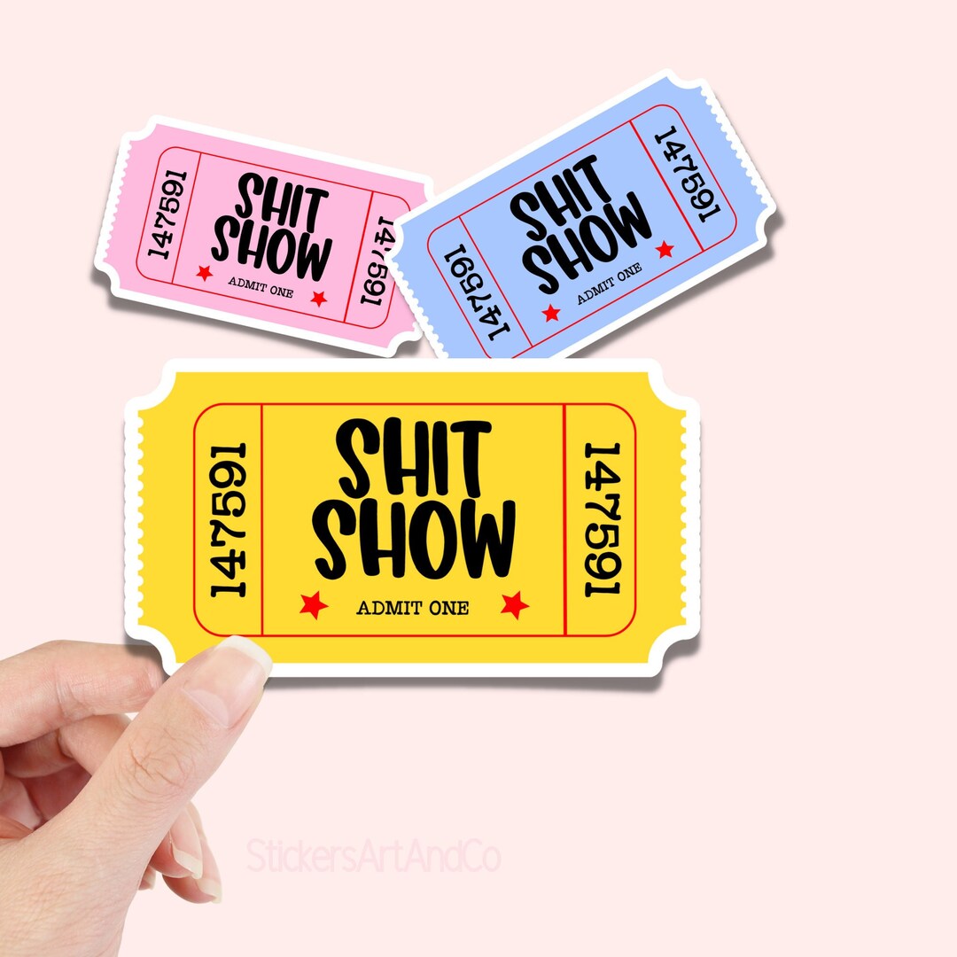 Shit Show Ticket Sticker / Waterproof Stickers / Admit One / Movie ...