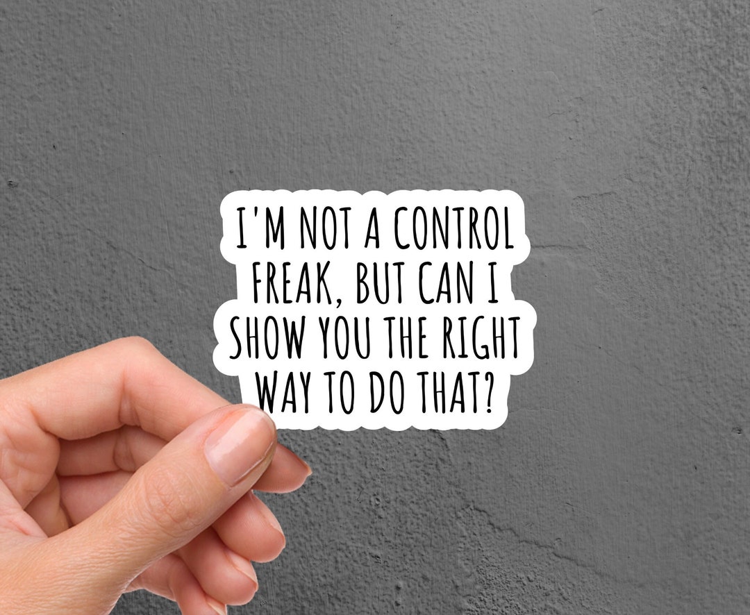 I'm Not a Control Freak Laptop Sticker, Funny Sticker, Tumbler Sticker ...