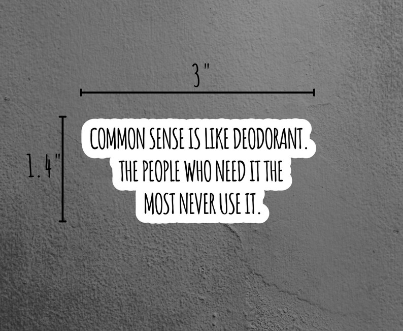 Common Sense is Like Deodorant Laptop Sticker, Funny Sticker, Sarcasm ...