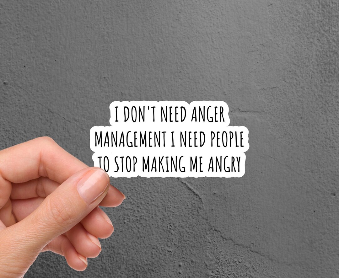 I Don't Need Anger Management Sarcastic Sticker, Funny Sticker, Laptop ...