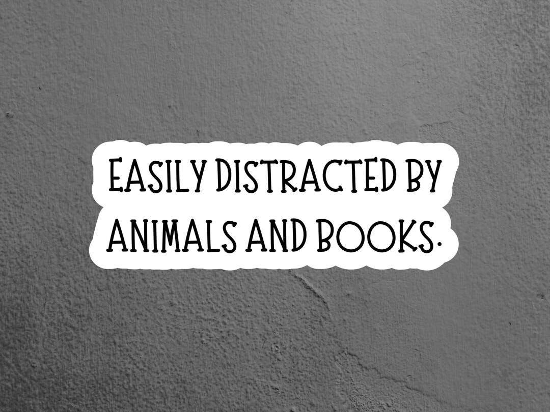 Easily Distracted by Animals and Books Sticker, Pet Sticker, Funny ...