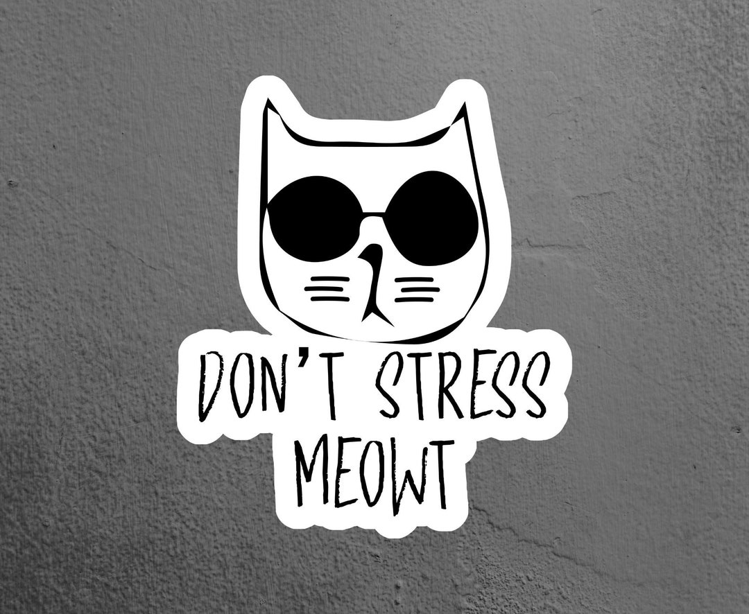 Don't Stress Meowt Sticker, Funny Sticker, Laptop Sticker, Tumbler ...