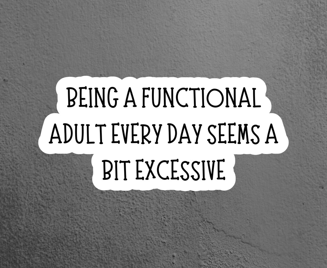 Being a Functional Adult Sticker, Funny Sticker, Laptop Sticker ...