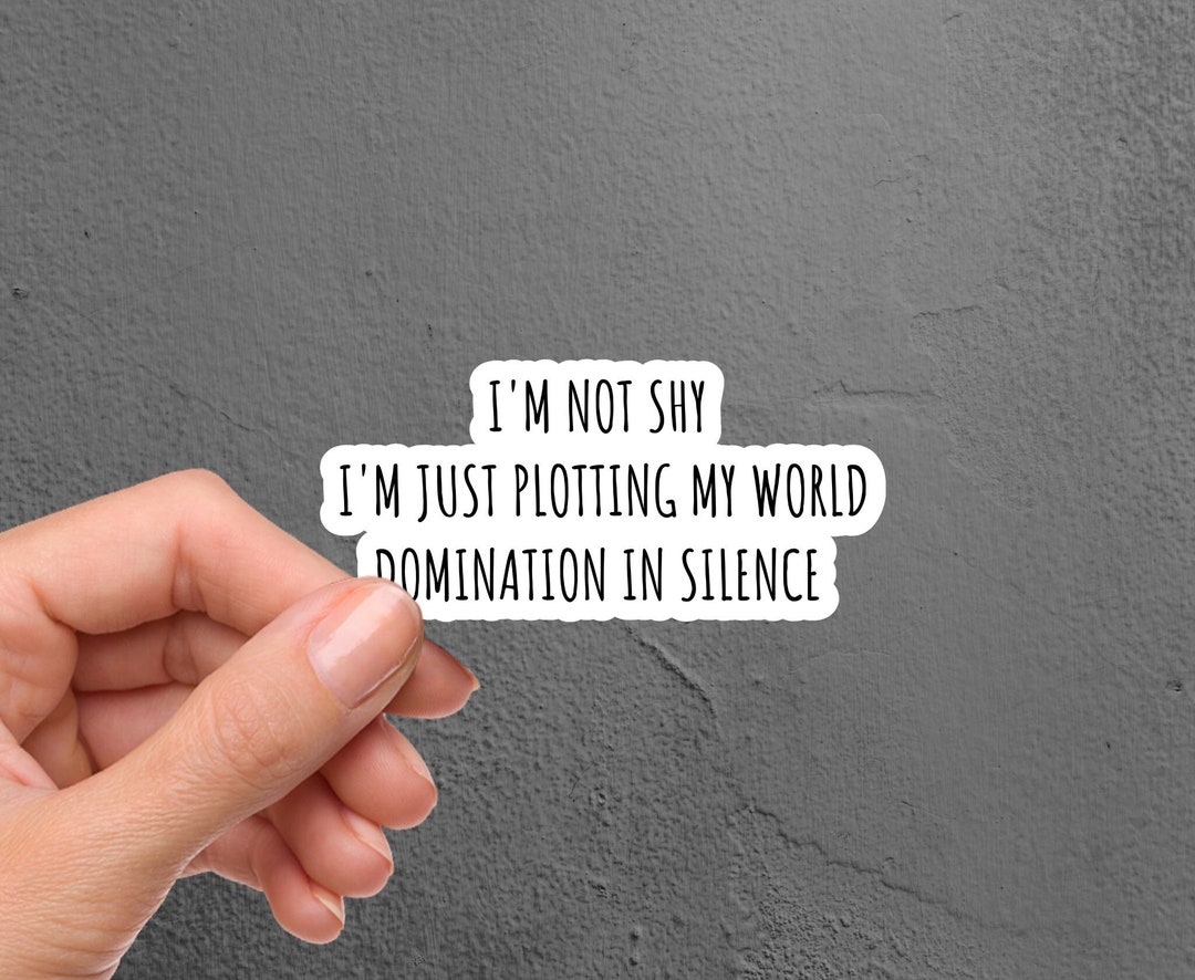 I'm Not Shy Sarcastic Sticker, Funny Sticker, Laptop Sticker, Tumbler ...