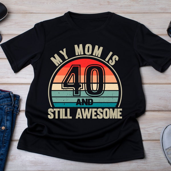 My Mom is 40 Tee Shirt - Etsy