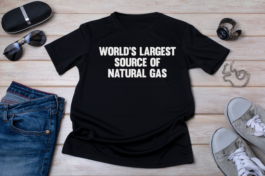 World's Largest Source of Natural Gas T-shirt: Funny Fart Humor Gift - Etsy