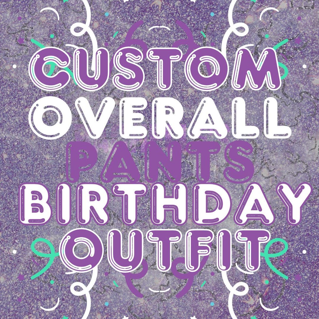 Custom Birthday Overalls Pants | Custom Birthday Outfit | Girl Outfit ...