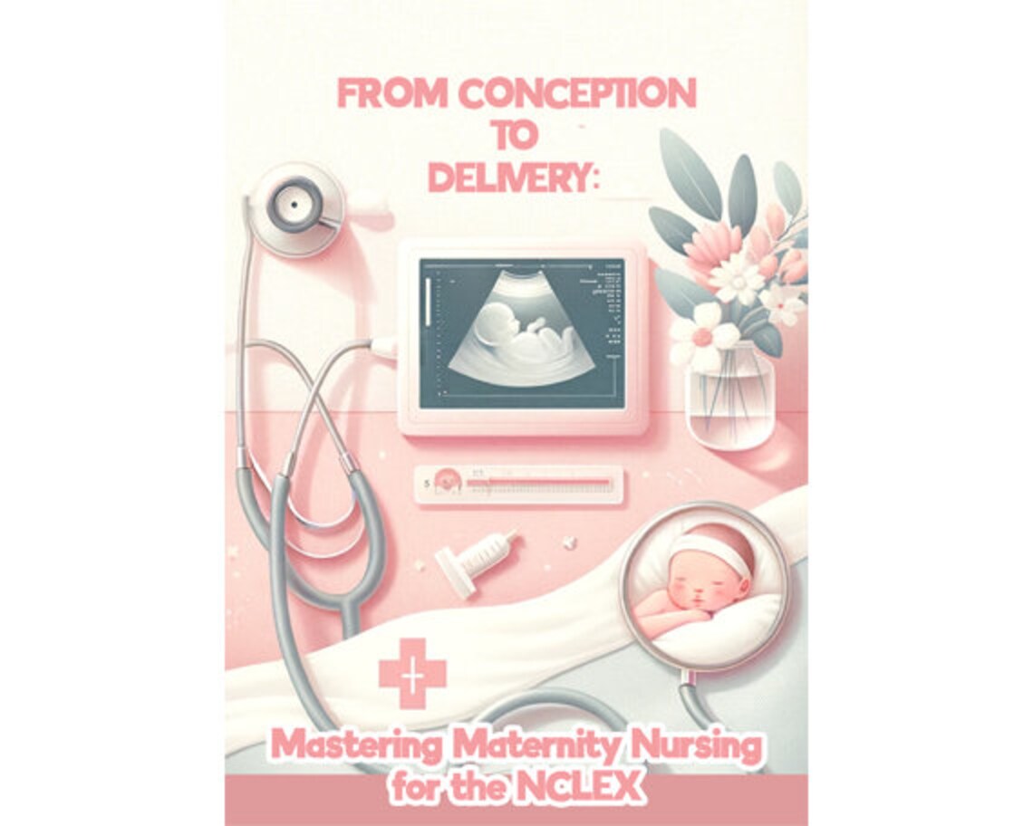 Mastering Maternity Nursing for the NCLEX - From Conception to Delivery ...