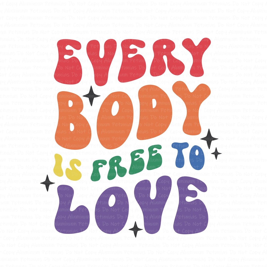 Every Body is Free to Love DTF direct to Film Transfers, Pride DTF ...