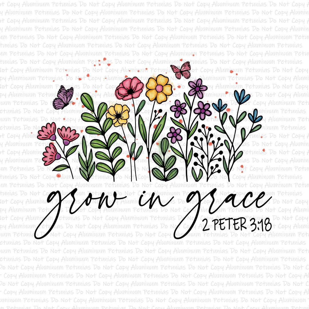 Grow in Grace 2 Peter 3:18 DTF direct to Film Transfers, Religious DTF ...