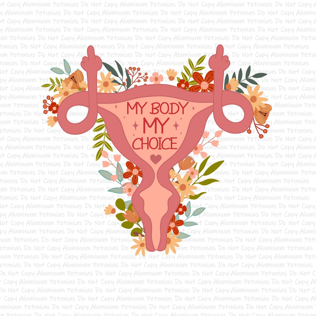My Body My Choice DTF direct to Film Transfers, Feminism DTF Transfer ...