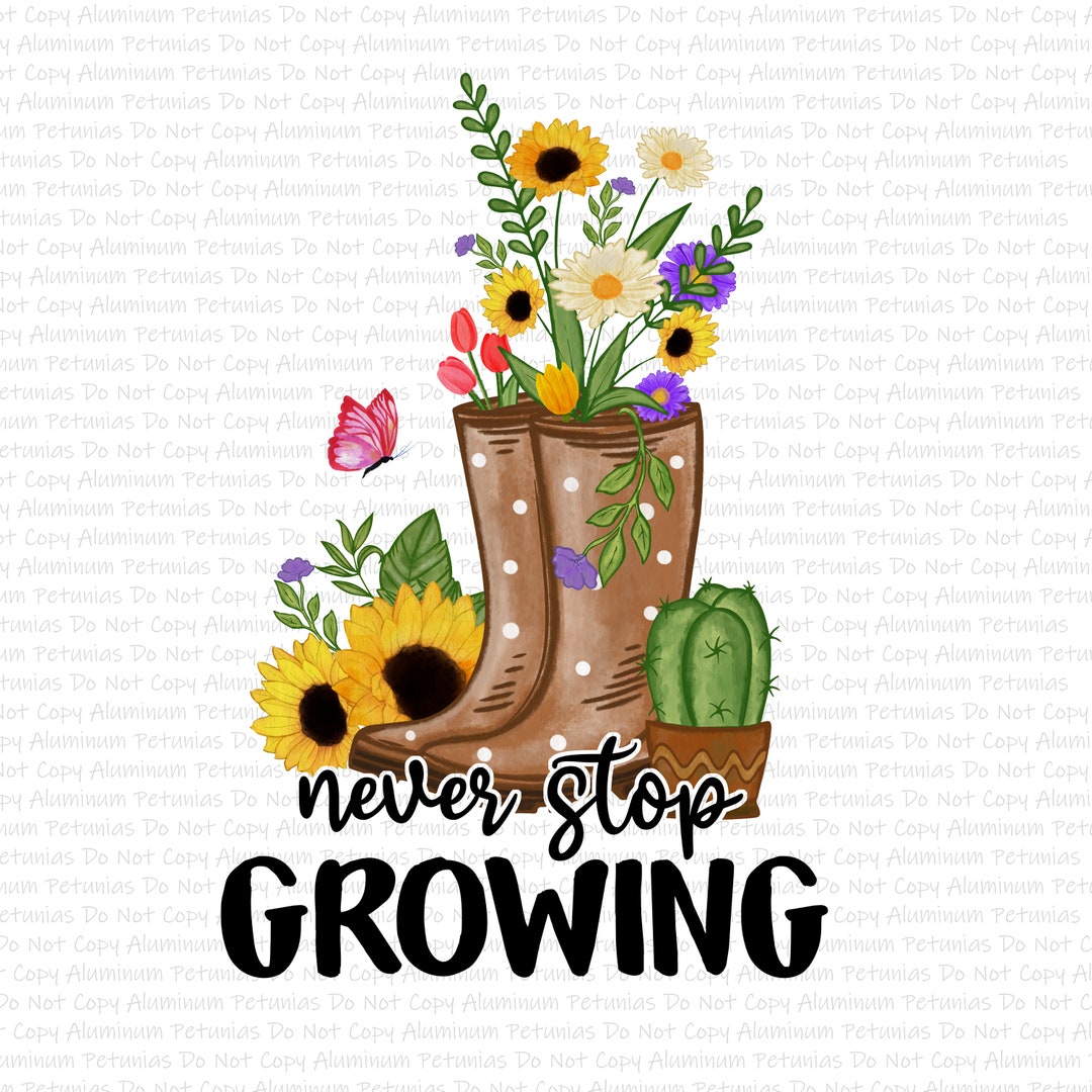 Never Stop Growing DTF direct to Film Transfers, Gardening DTF Transfer ...