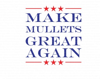 Make Mullets Great Again - Etsy