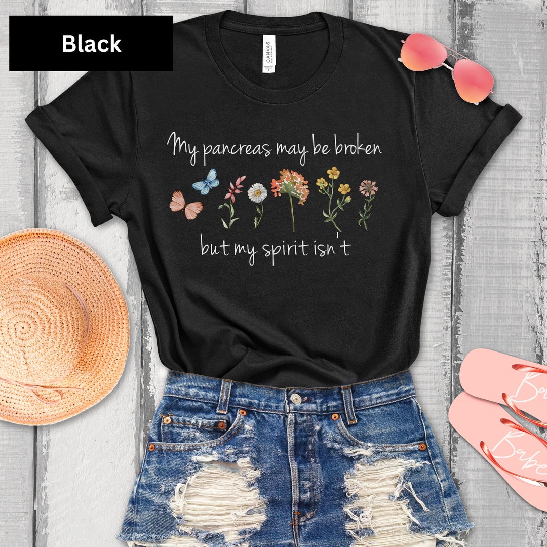 My Pancreas May Be Broken, but My Spirit Isnt Tshirt, T1d Awareness ...