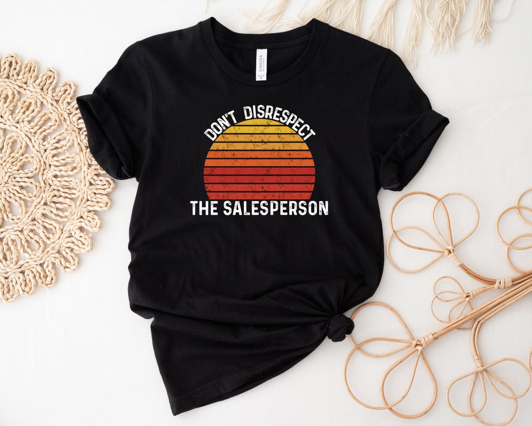 Don't Disrespect the Salesperson Shirt, Salesperson Tee, Salesperson ...
