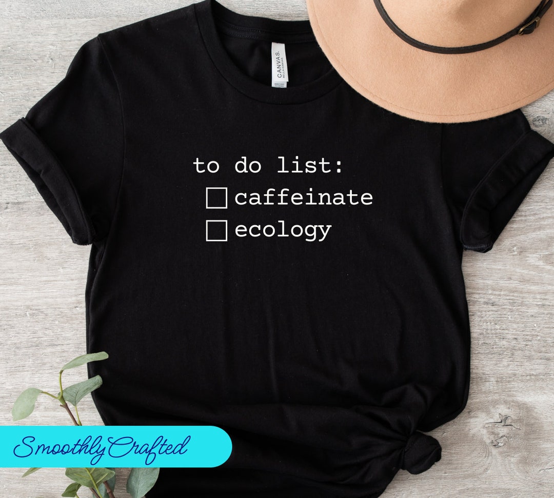Ecology to Do List Shirt, Eco Tee, Ecologist Shirt, Ecology Student ...