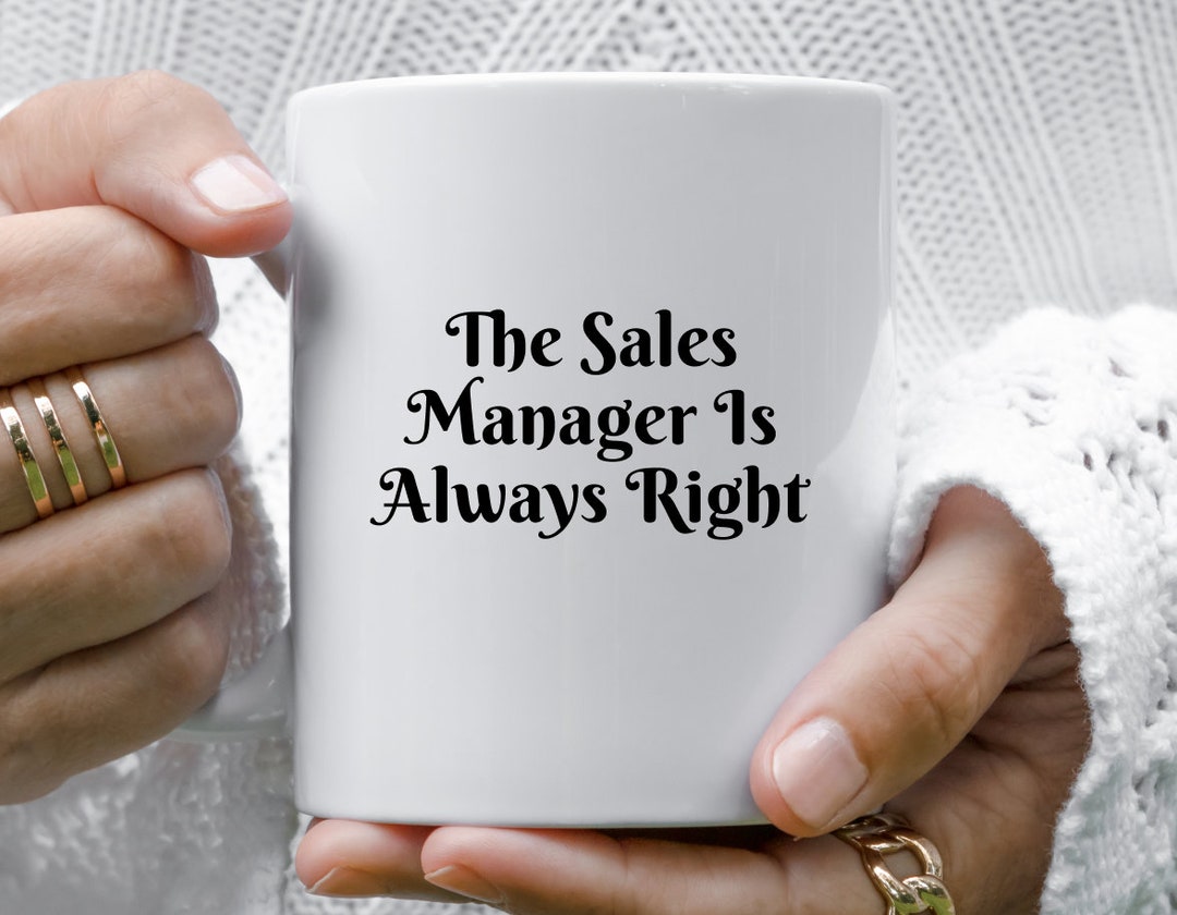 The Sales Manager is Always Right Mug, Sales Manager Mug, Salesperson ...