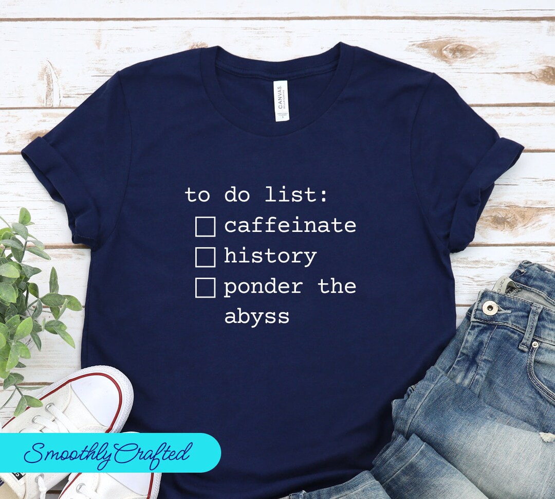 History to Do List Tee Shirt, History T Shirt, History Teacher Gift ...