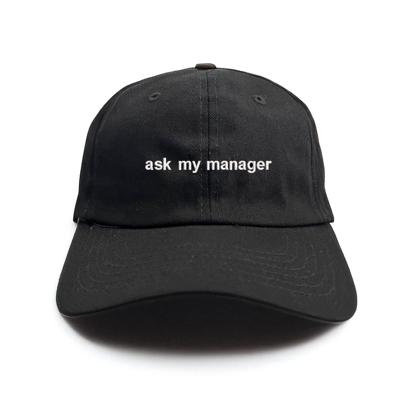 Ask My Manager Hat – Embroidered Funny Slogan Dad Cap | Sarcastic Work ...