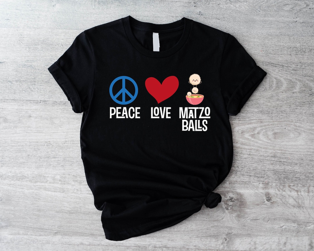 Peace Love Matzo Ball Passover Seder Food Shirt, Cultural Holiday ...