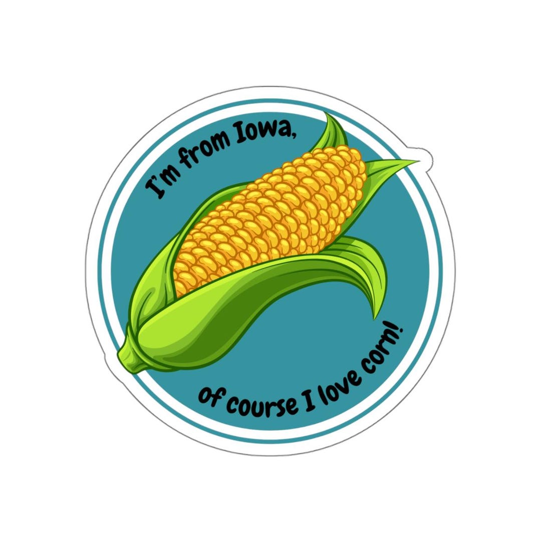 I'm From Iowa, of Course I Love Corn Die-cut Sticker, Iowa Lover ...