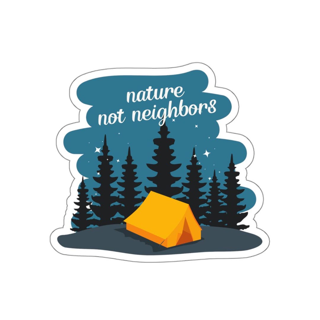 Nature Not Neighbors Die-cut Sticker, Outdoor Lover Sticker, Outdoor ...
