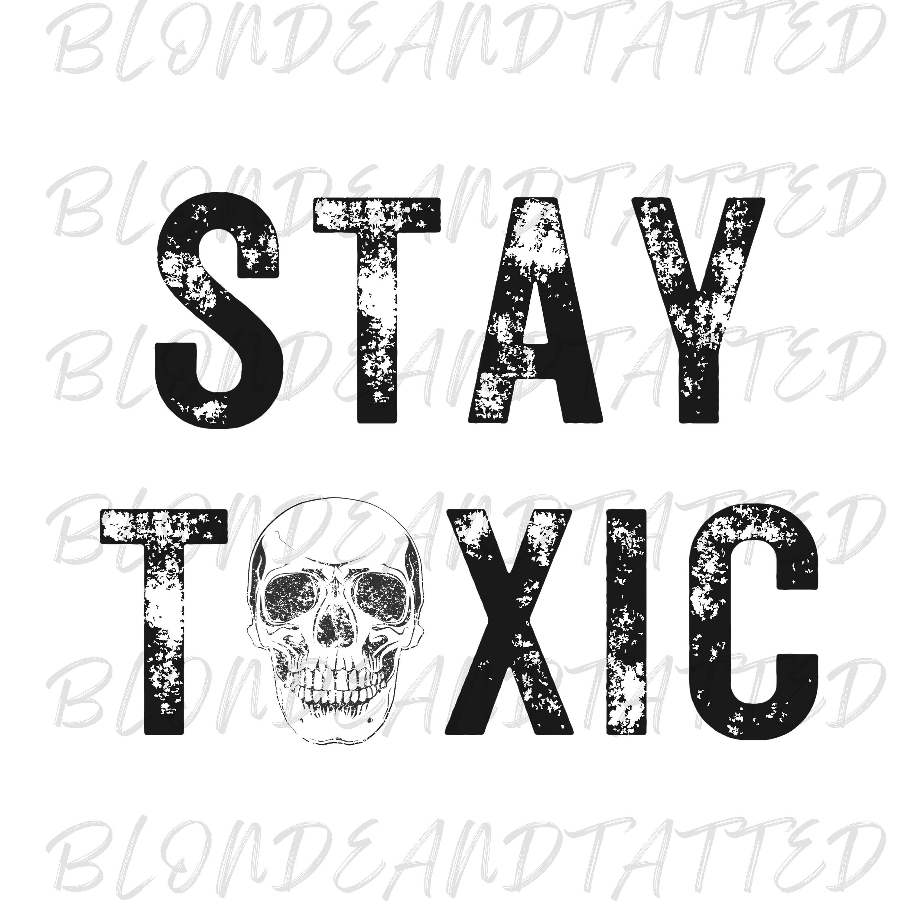 Distressed Png Stay Toxic Png Skull Stay Toxic Png Svg Skull Svg Emo ...