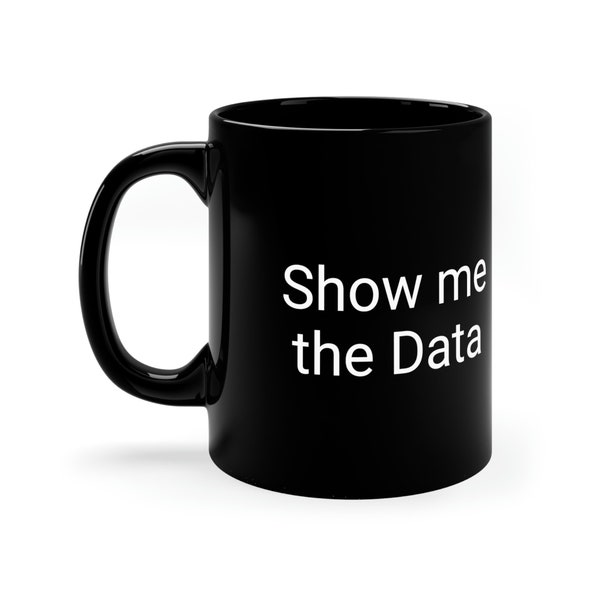 Show Me the Data Mug - Etsy
