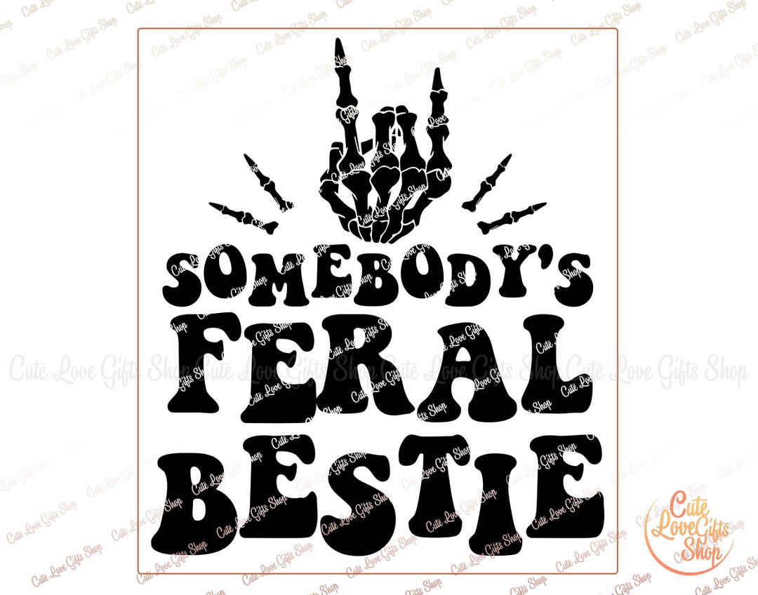 Somebody's Feral Bestie Svg, Feral Bestie Svg Cutting File, Bestie ...