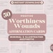 50 Worthiness Wounds Affirmation Cards | Positive Affirmations Cards ...