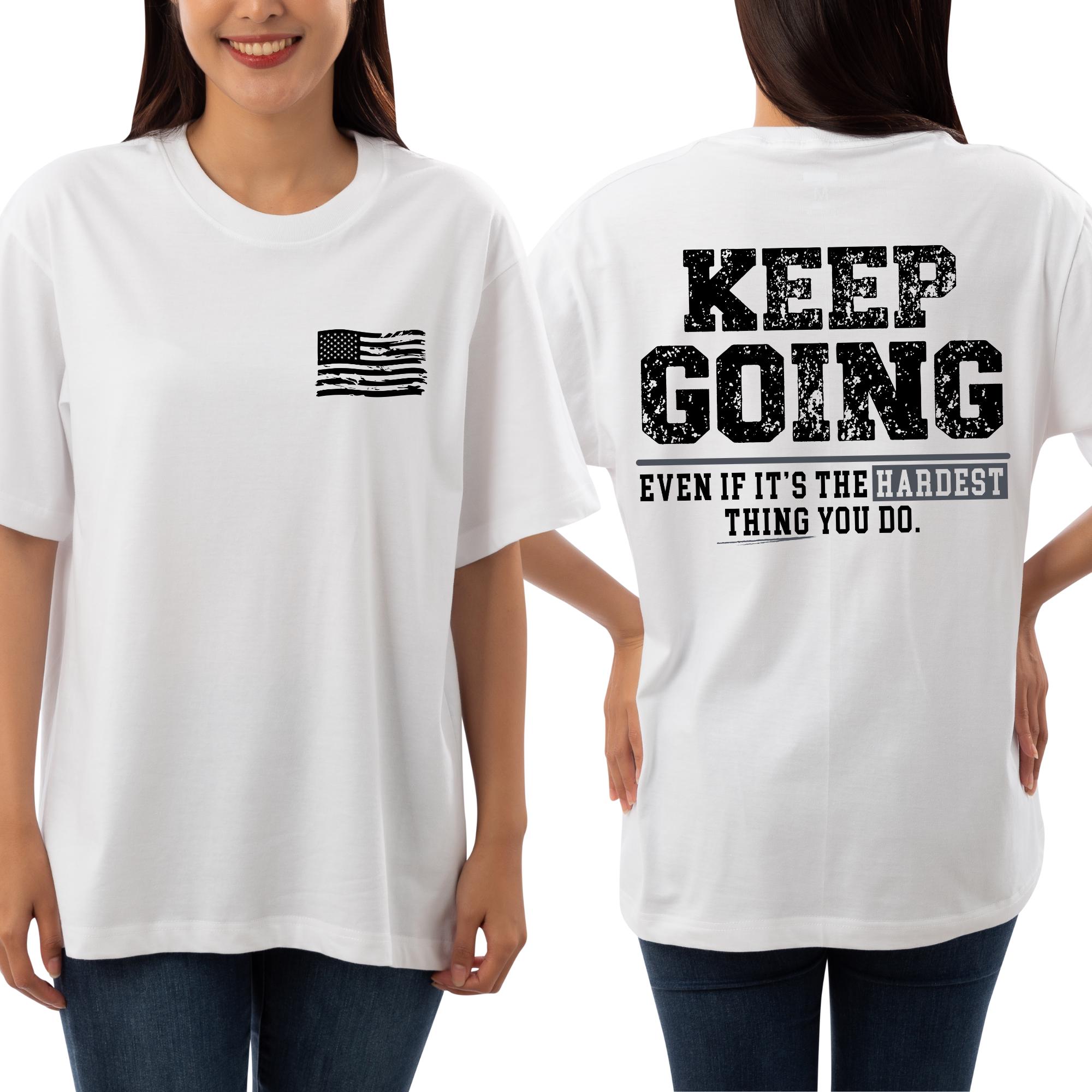 Keep Going Even If It's the Hardest Thing You Do Unisex T-shirt,don't ...