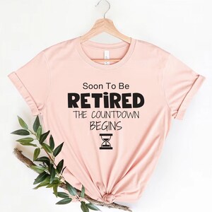 Soon to Be Retired the Countdown Begins,teacher Retirement Shirt ...
