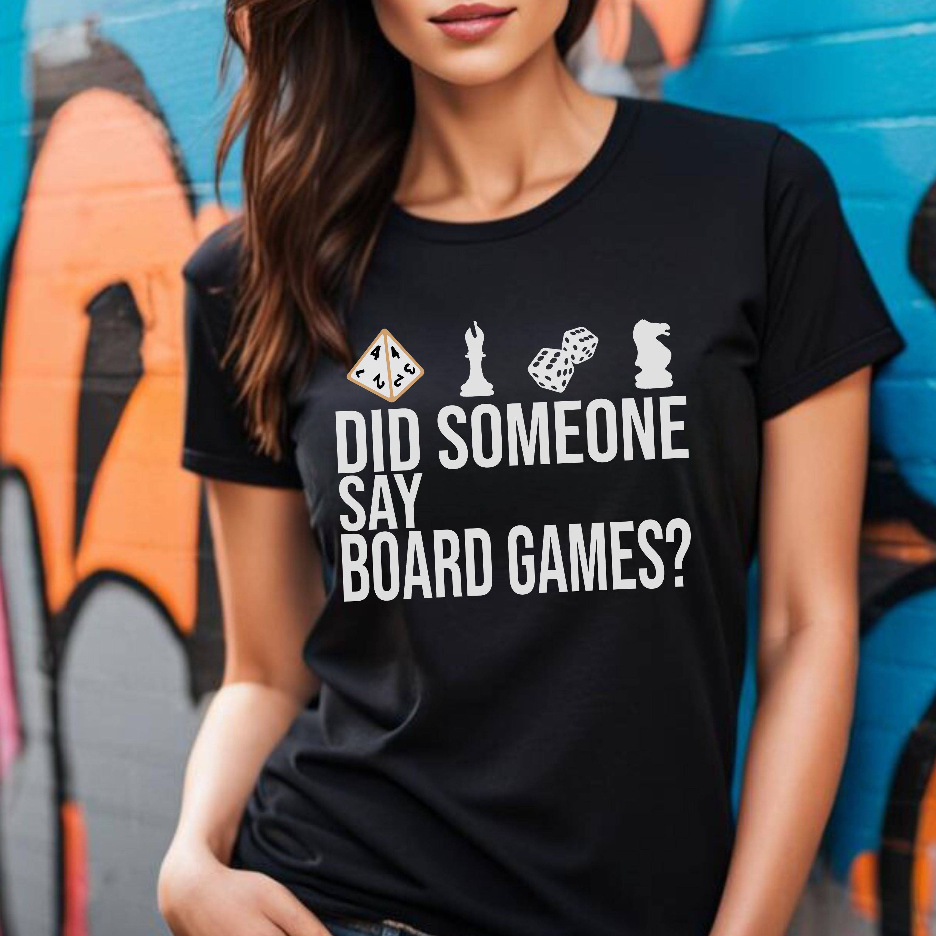 Did Someone Say Board Games, Board Gamesshirt, Board Games Outfit ...