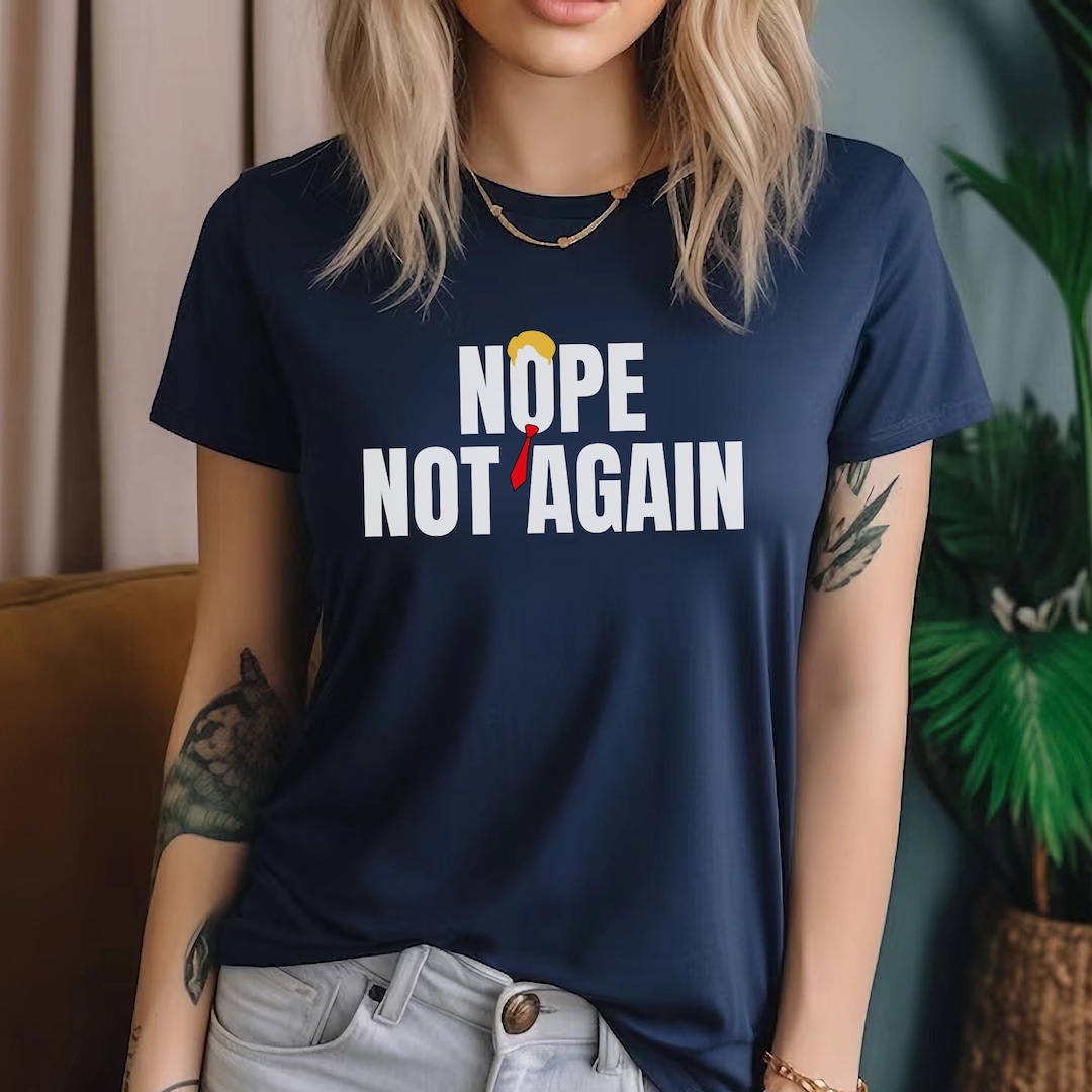 Inspiring Nope Not Again T Shirt Pictures