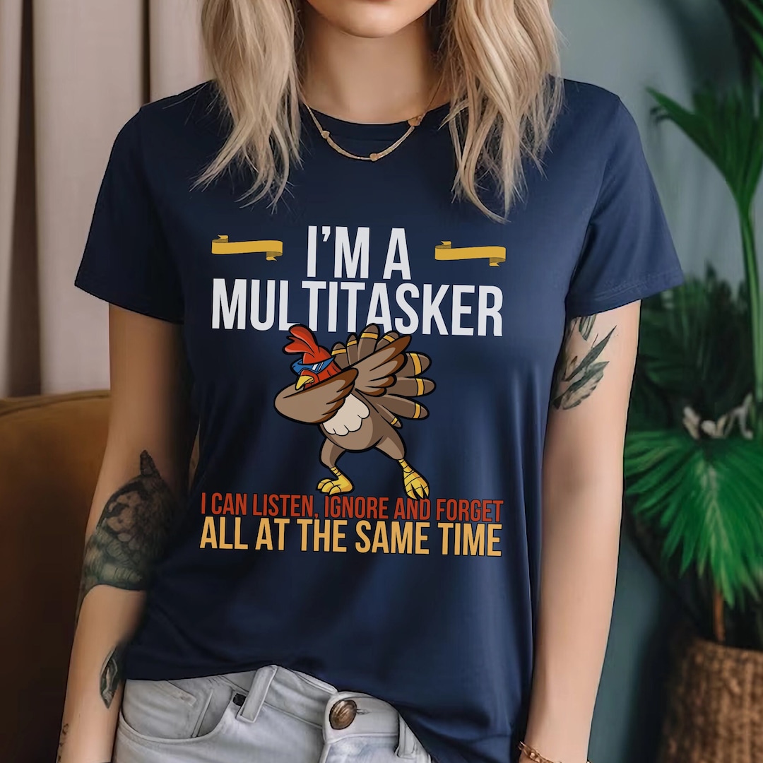 I'm A Multitasker I Can Listen Tee,sarcastic T-shirt,careless T Shirt ...