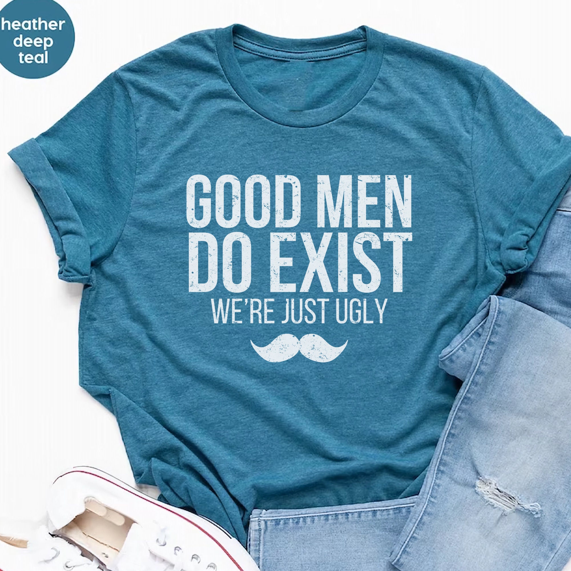 Good Men Do Exist We're Just Ugly,funny Shirt for Men,fathers Day Gift ...