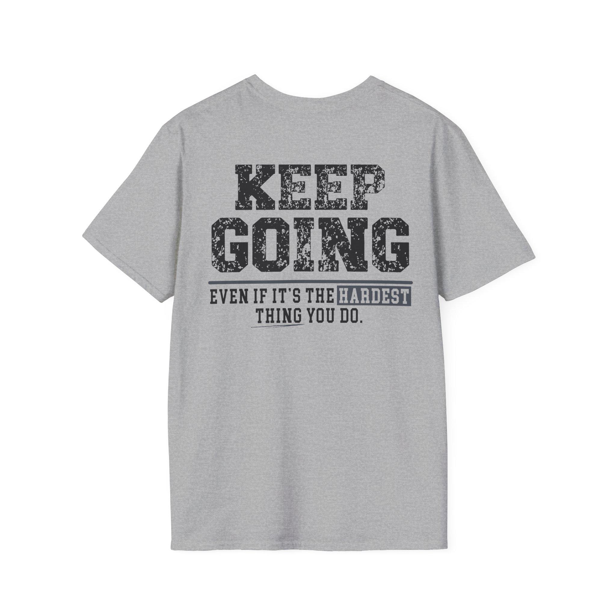 Keep Going Even If It's the Hardest Thing You Do Unisex T-shirt,don't ...