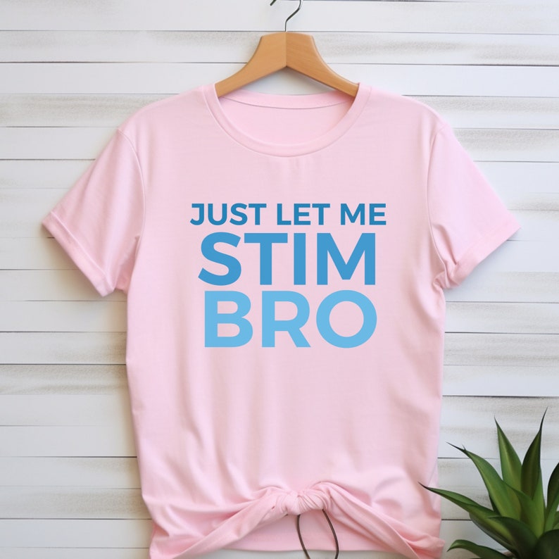 Just Let Me Stim Bro Shirt,special Needs Mom,special Education Teacher ...