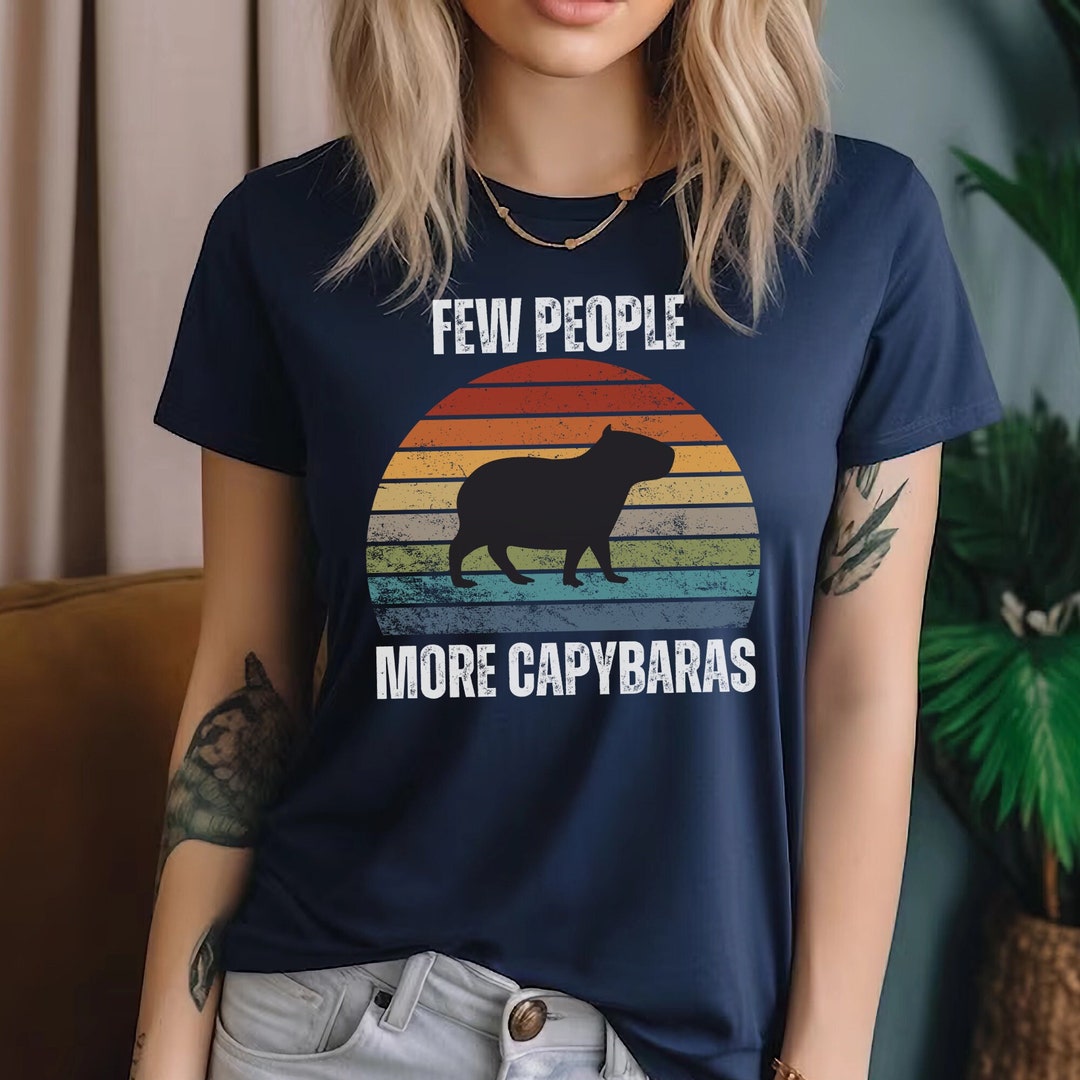 Few People More Capybaras, I Just Like Capybaras Ok,capybara T-shirt ...