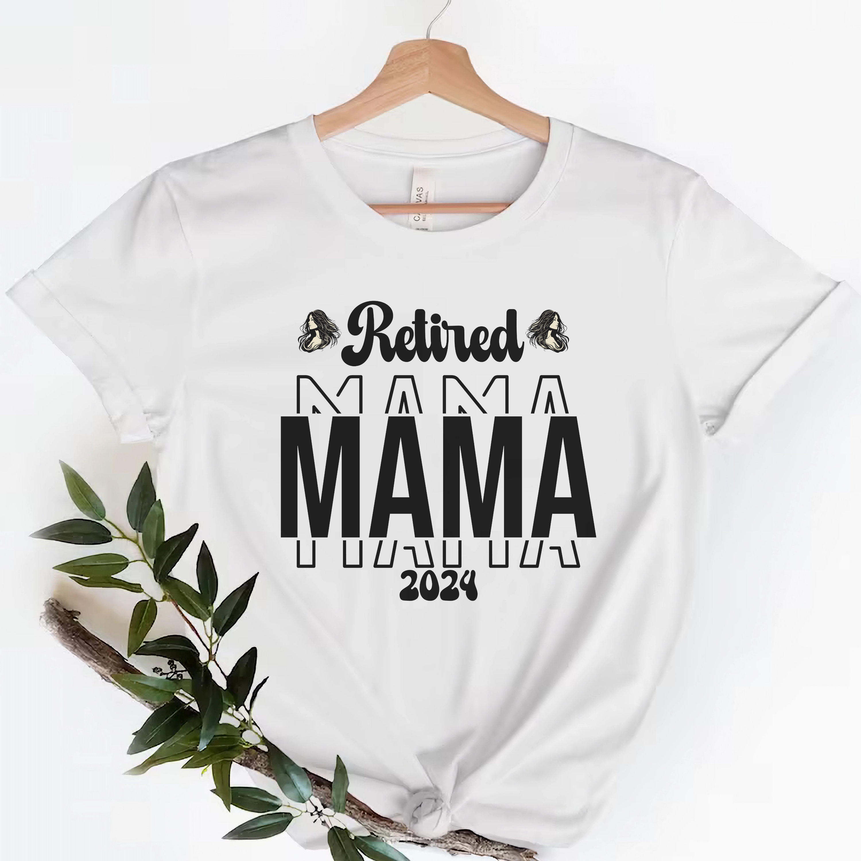 Retired Mama 2024, Retired 2024 Shirt, Retired Mom Shirt, Funny Retired ...