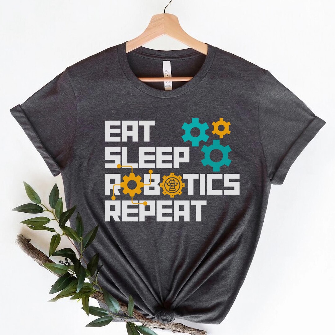 Eat Sleep Robotics Repeat Shirt,robotics Student Shirt,robot Gift,robot ...