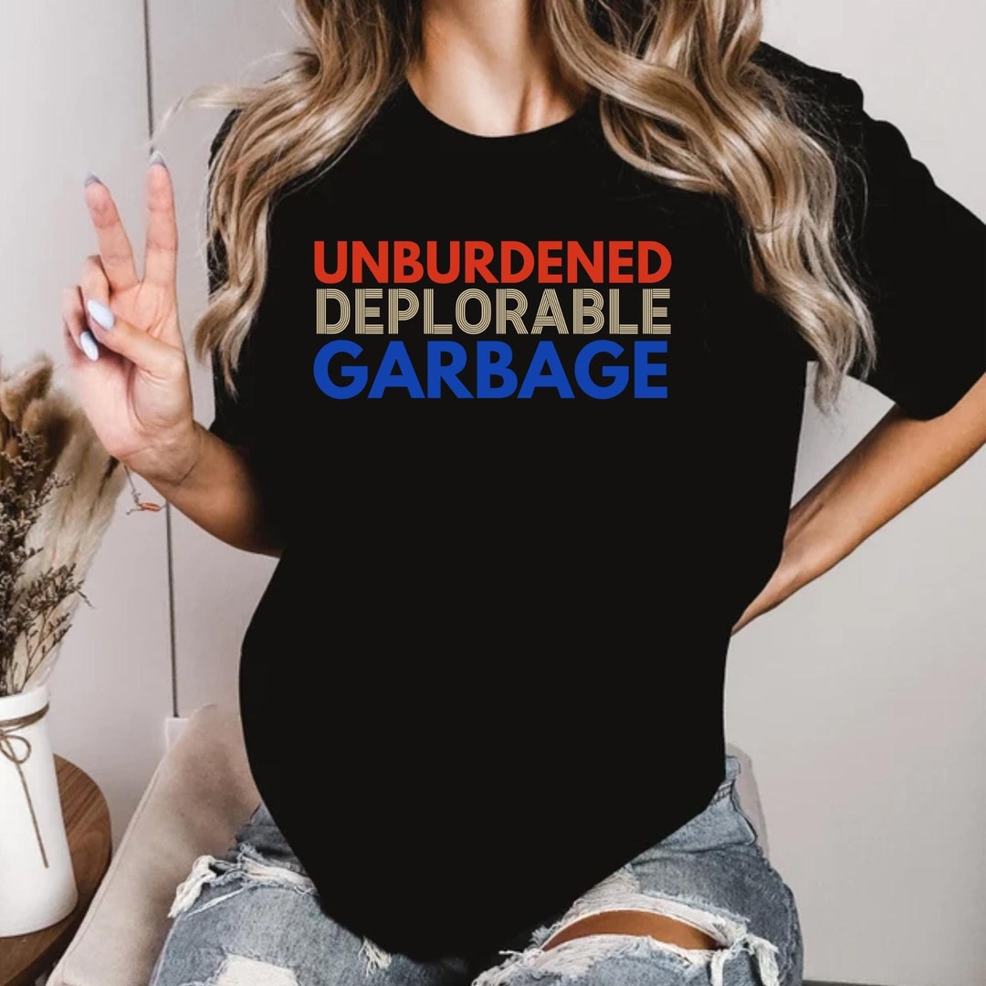 Unburdened Deplorable Garbage Trump 2024 Political Shirt,funny Trump Supporter Garbage Shirt ...
