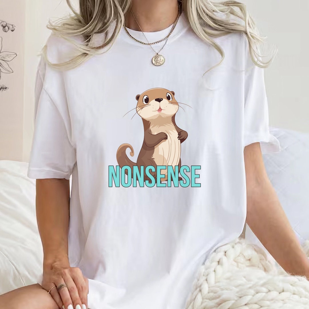 Otterly Nonsense, Otter Shirt, Cute Otter Shirt, Otter Tee, Otter ...