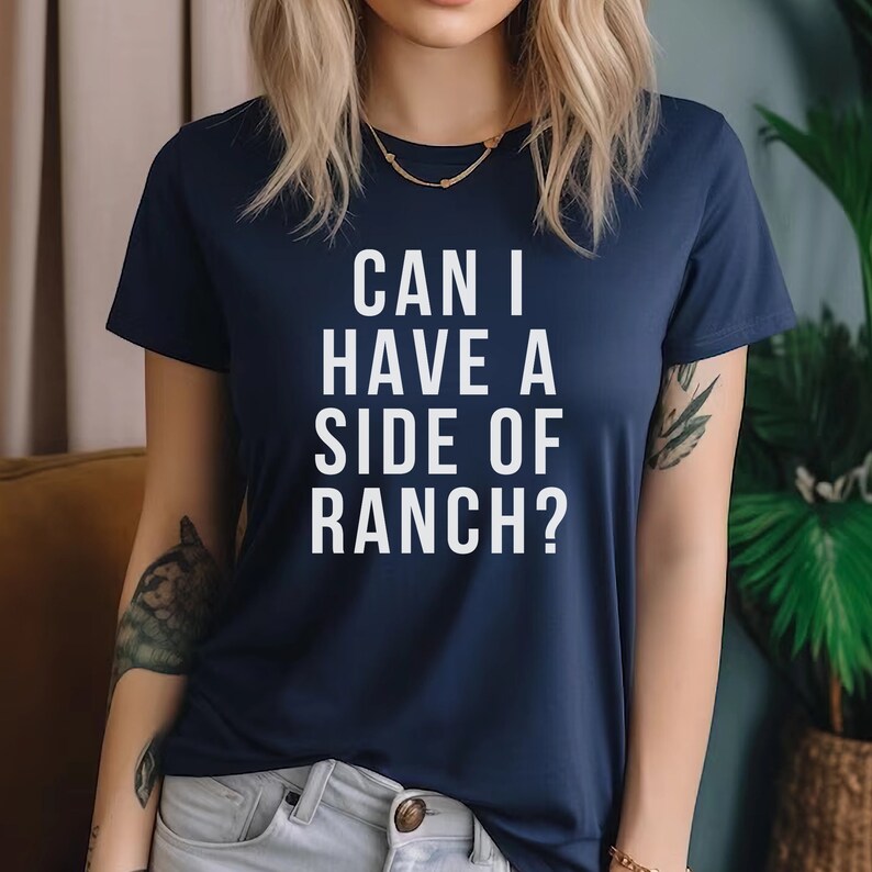 Can I Get A Side of Ranch Shirt,adult Sarcastic Tee,ranch Lover Shirt ...