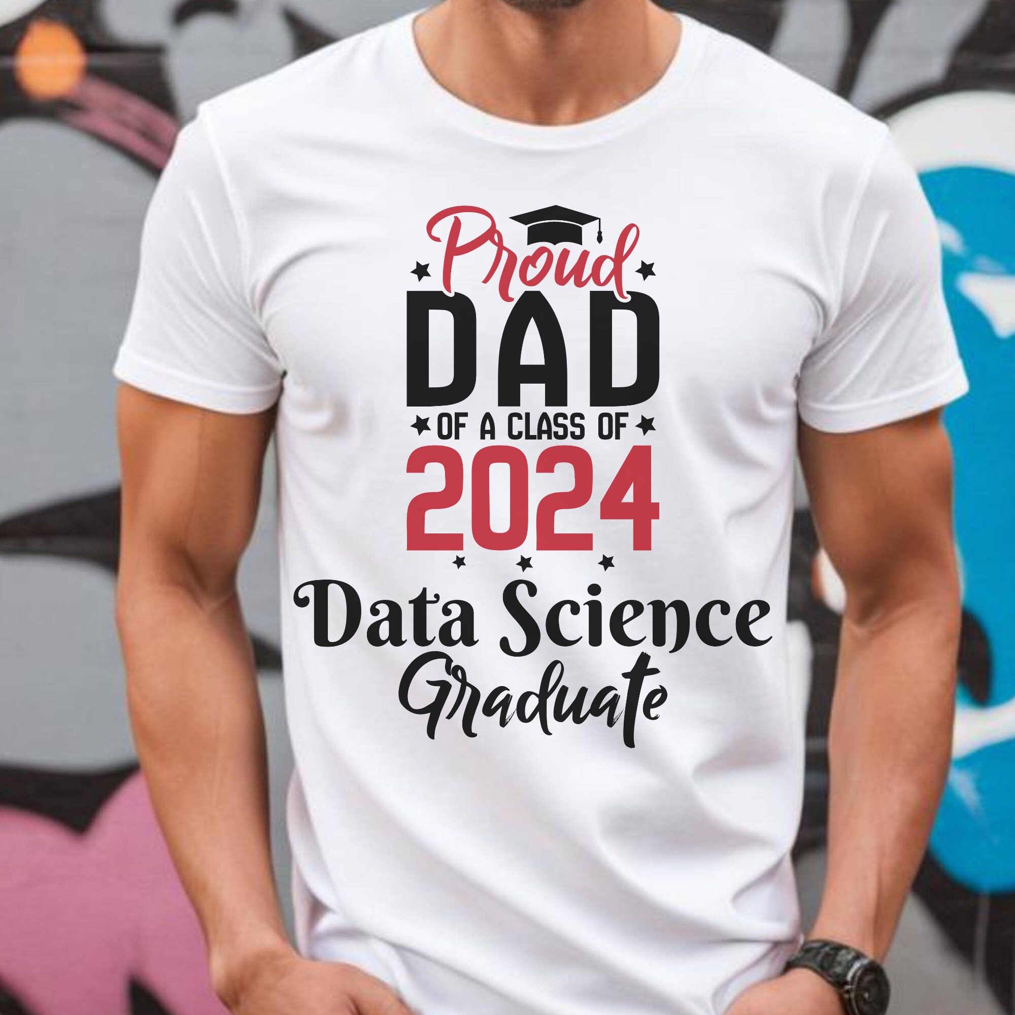 Proud Dad of A 2024 Data Science Graduate Shirt, Graduate Dad Shirt ...