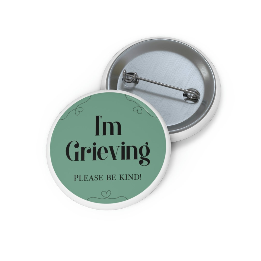 I'm Grieving Badge/pin/button - Olive Green || Grief Awareness, Loss ...