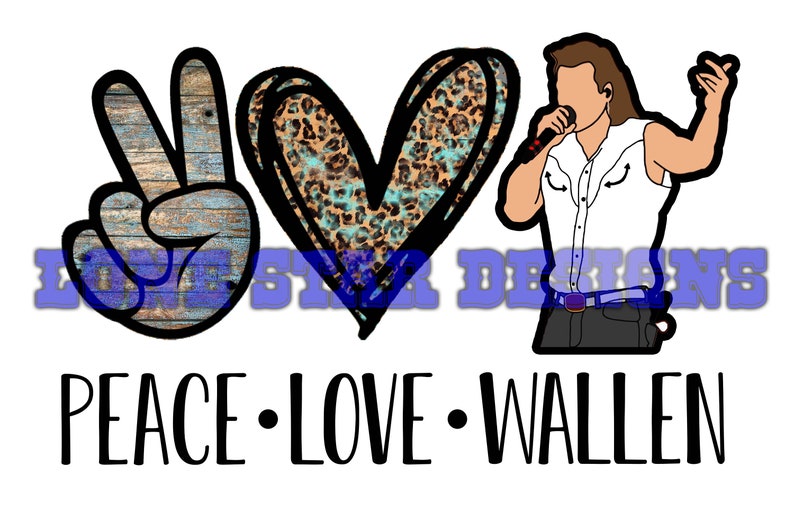Peace Love Wallen PNG Sublimation Digital Download ONLY Morgan Wallen ...