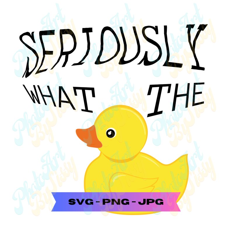 Seriously What the Duck SVG PNG JPG Vector Image File - Etsy